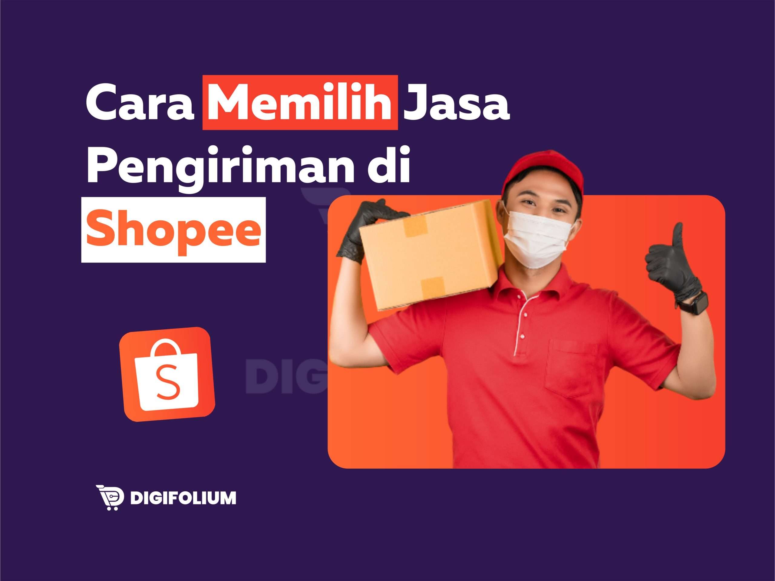Cara Memilih Jasa Pengiriman di Shopee yang Perlu Diperhatikan!